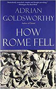 Book Review – How Rome Fell by Adrian Goldsworthy – Dude! Take Your Turn!